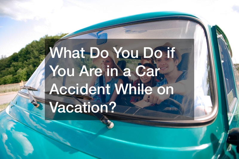 What Do You Do if You Are in a Car Accident While on Vacation? - Summer ...
